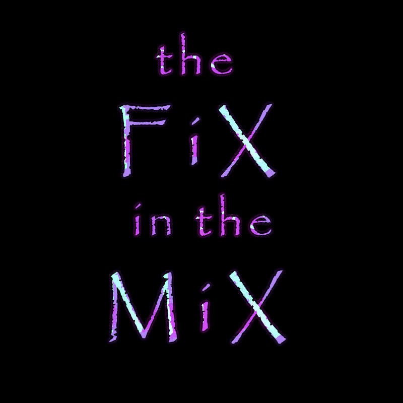 The Fix In The Mix | triple j Unearthed