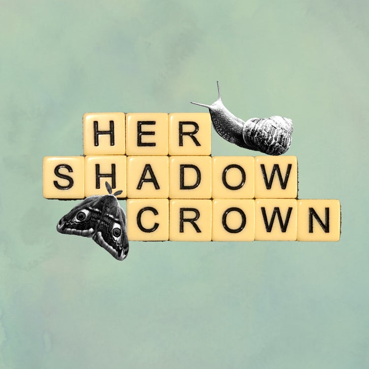 Her Shadow Crown | triple j Unearthed