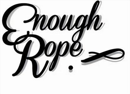 Enough Rope | triple j Unearthed