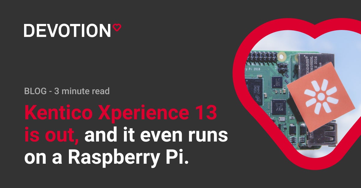 Kentico Xperience 13 is out | Kentico | Devotion